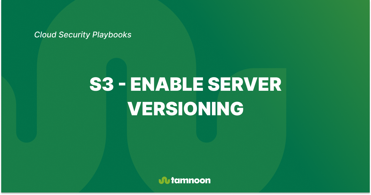 S3 - Enable Server Versioning | Tamnoon